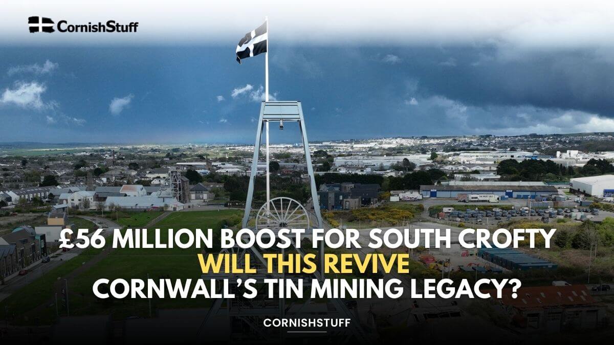 £56 Million Boost for South Crofty: Will This Revive Cornwall’s Tin ...