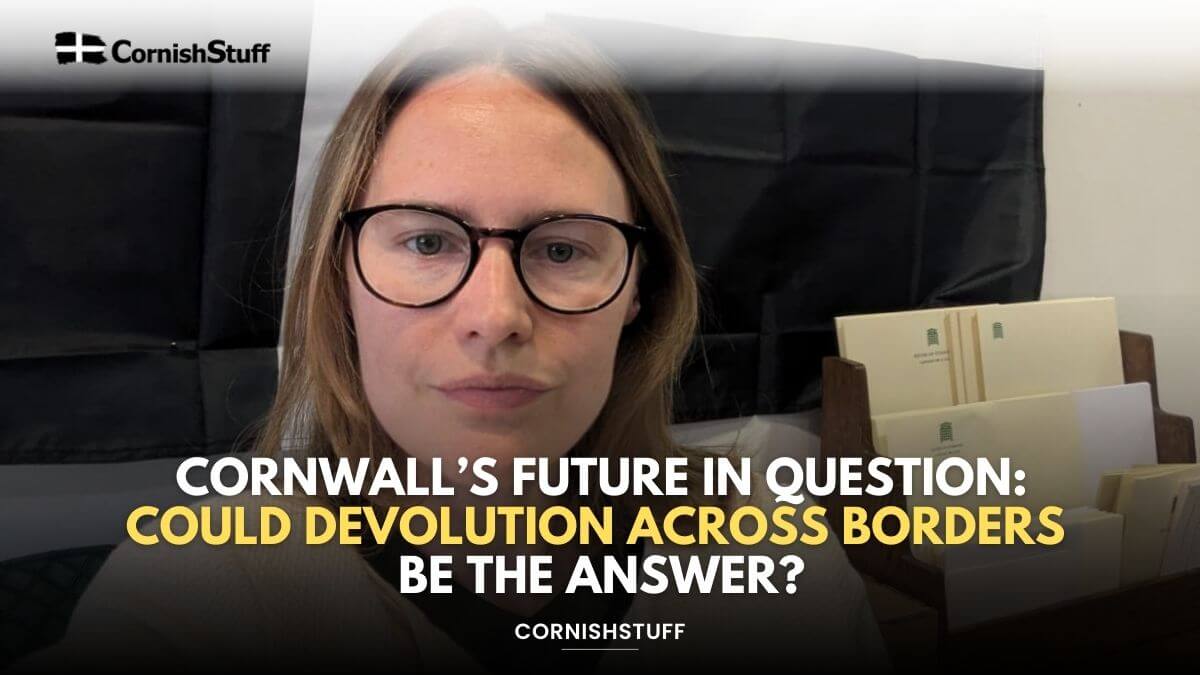 Cornwall’s Future in Question: Could Devolution Across Borders Be the ...