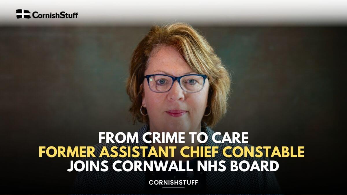 From Crime to Care: Former Assistant Chief Constable Joins Cornwall NHS ...