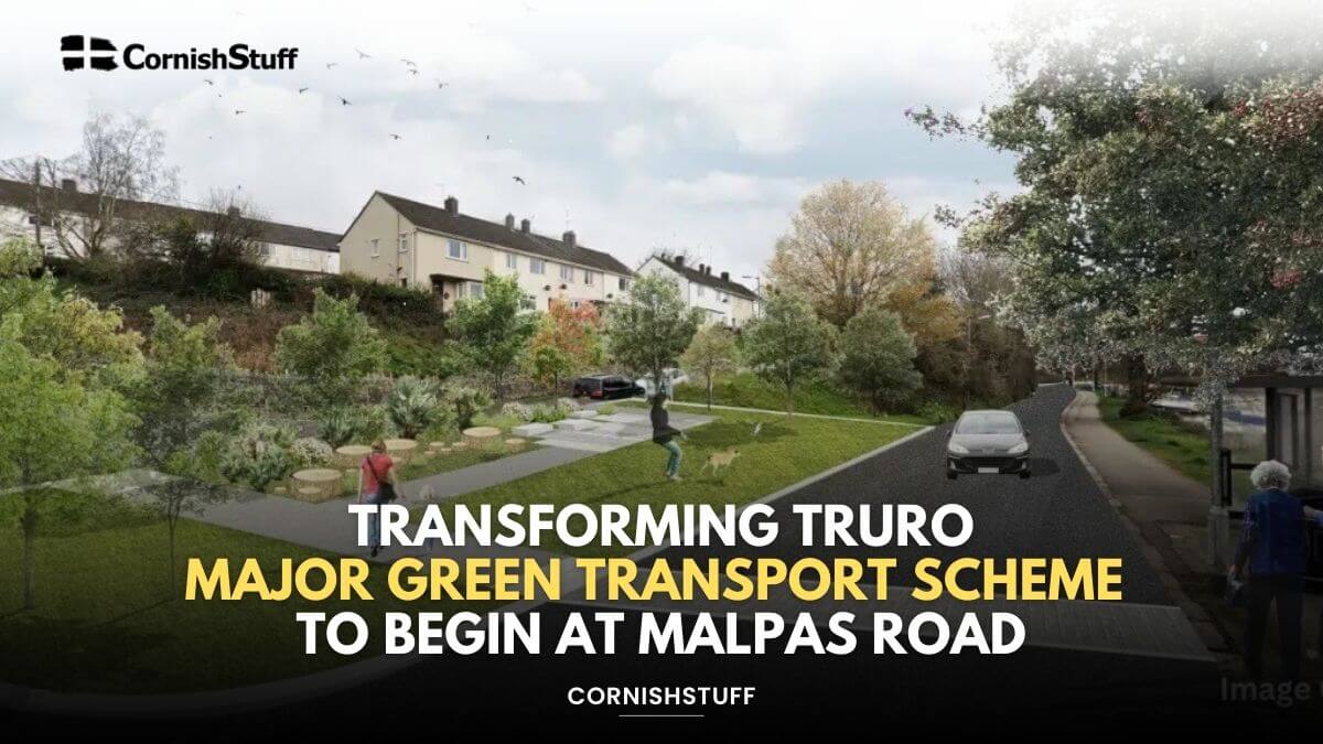 Transforming Truro: Major Green Transport Scheme to Begin at Malpas ...
