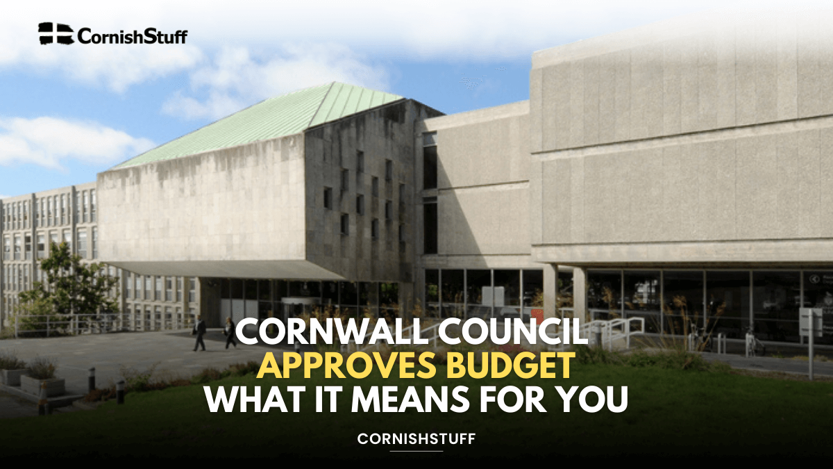 Cornwall Council Approves Budget: What It Means for You - CornishStuff