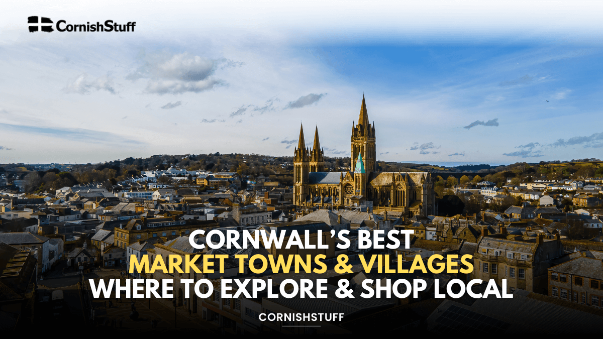 Cornwall’s Best Market Towns & Villages: Where to Explore & Shop Local ...
