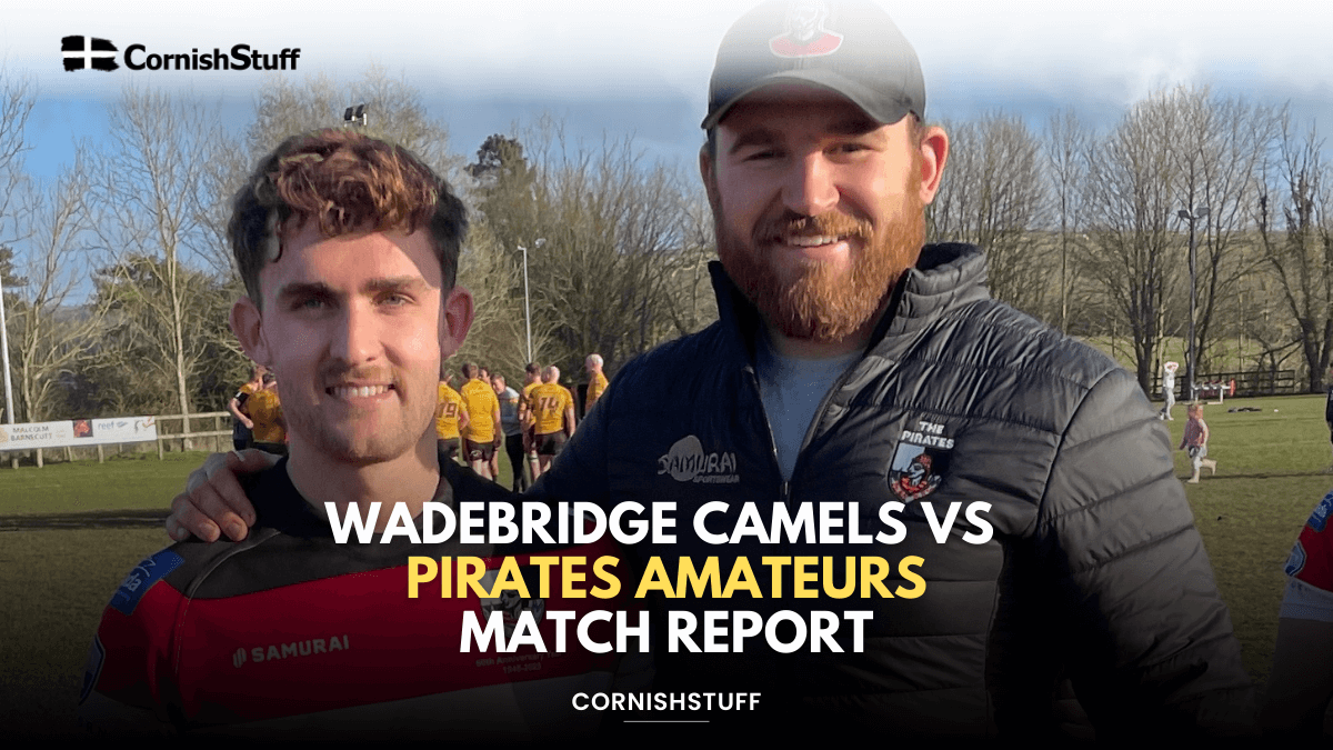 Wadebridge Camels vs Pirates Amateurs: Match Report - CornishStuff