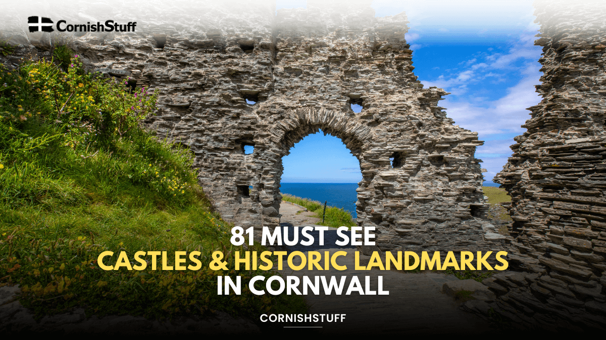 81 Must See Castles & Historic Landmarks in Cornwall - CornishStuff