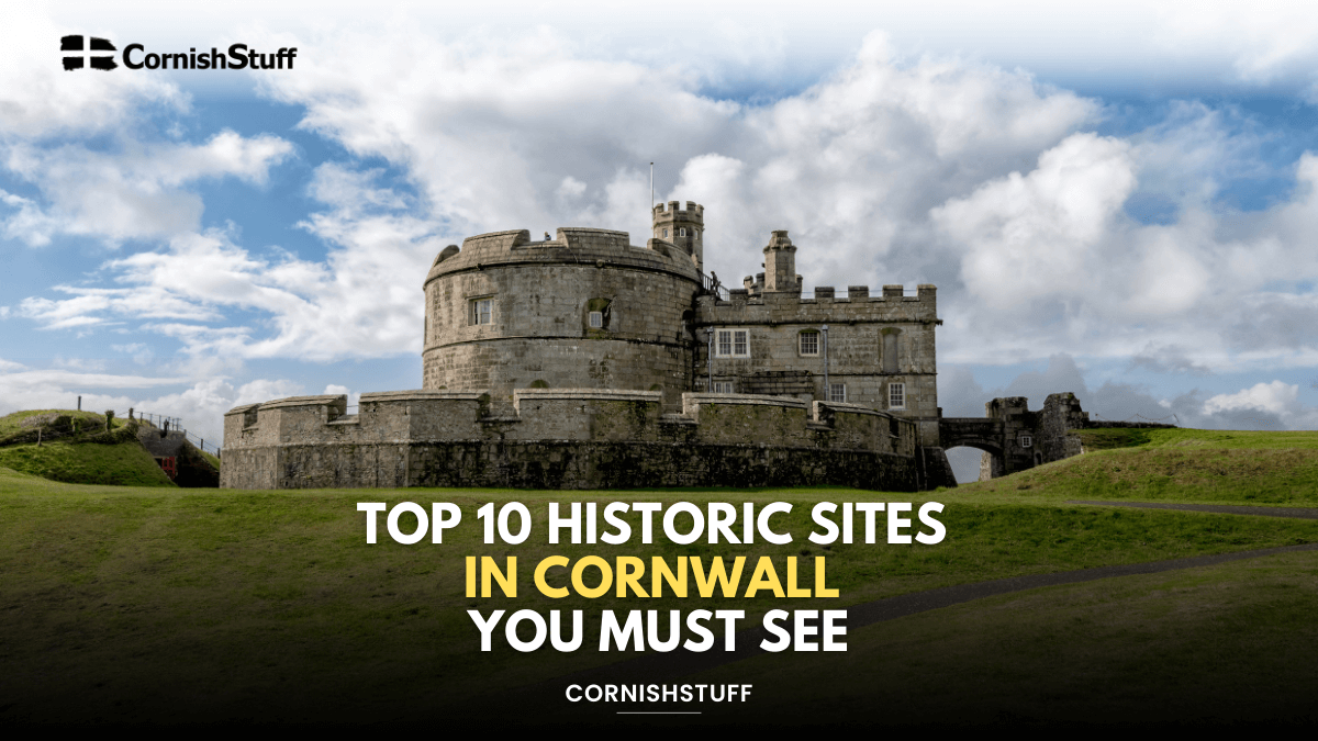 Top 10 Historic Sites in Cornwall You Must See - CornishStuff