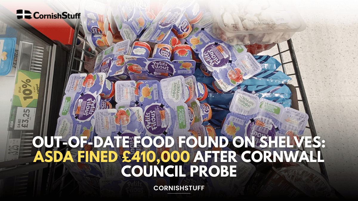 Out-of-Date Food Found on Shelves: Asda Fined £410,000 After Cornwall ...