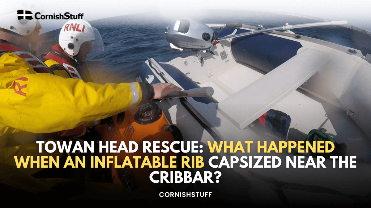 Towan Head Rescue: What Happened When an Inflatable RIB Capsized Near ...