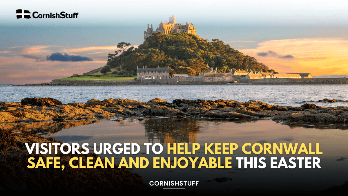 Visitors urged to help keep Cornwall safe, clean and enjoyable this ...