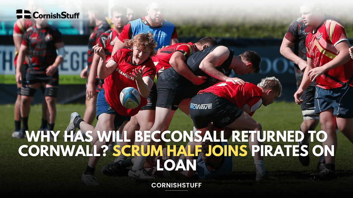 Why Has Will Becconsall Returned to Cornwall? Scrum Half Joins Pirates ...