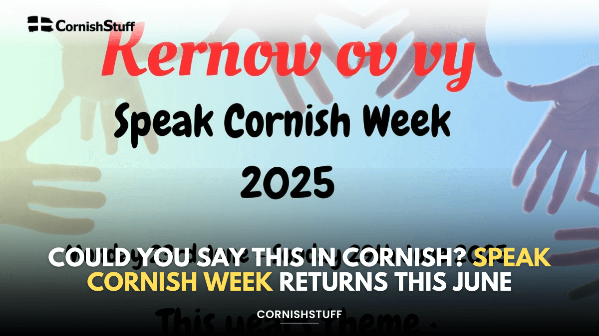 Could You Say This in Cornish? Speak Cornish Week Returns This June - CornishStuff