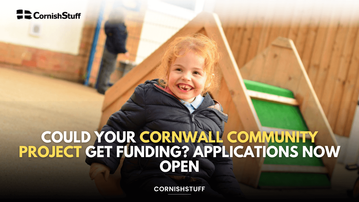Could Your Cornwall Community Project Get Funding? Applications Now Open - CornishStuff