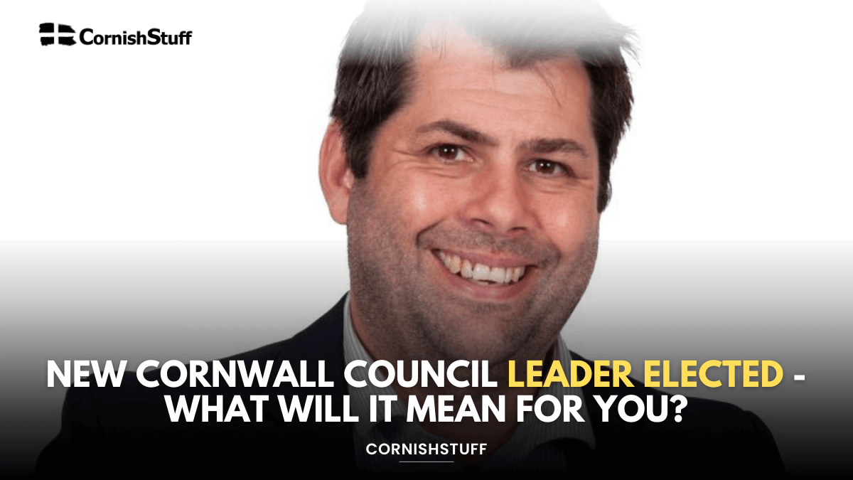 New Cornwall Council Leader Elected – What Will It Mean for You? - CornishStuff