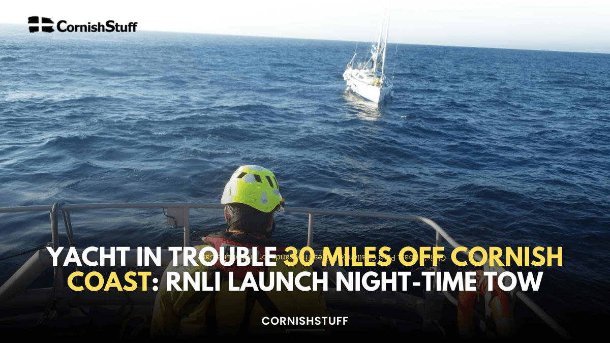 Yacht in Trouble 30 Miles off Cornish Coast: RNLI Launch Night-Time Tow ...