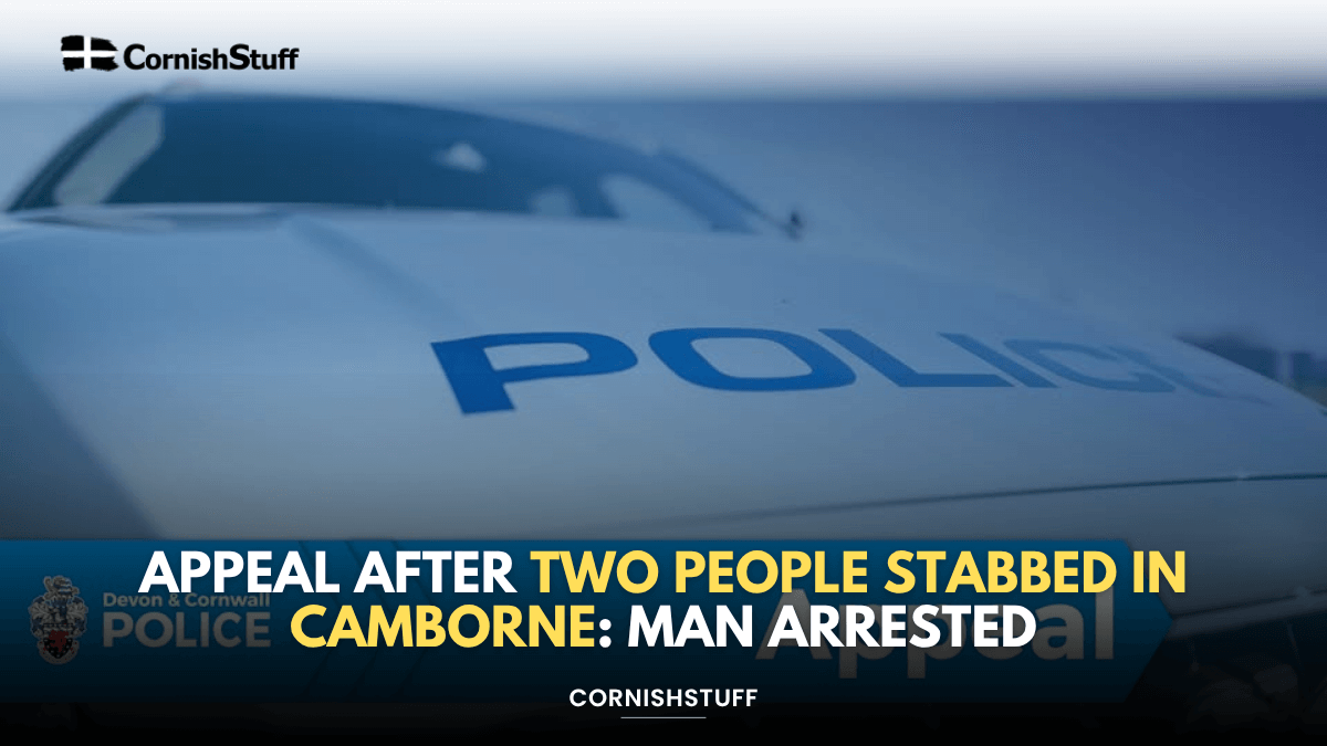 Appeal After Two People Stabbed in Camborne: Man Arrested - CornishStuff