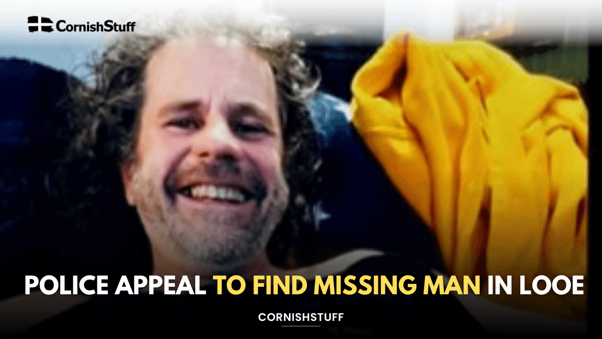 Police Appeal to Find Missing Man in Looe - CornishStuff
