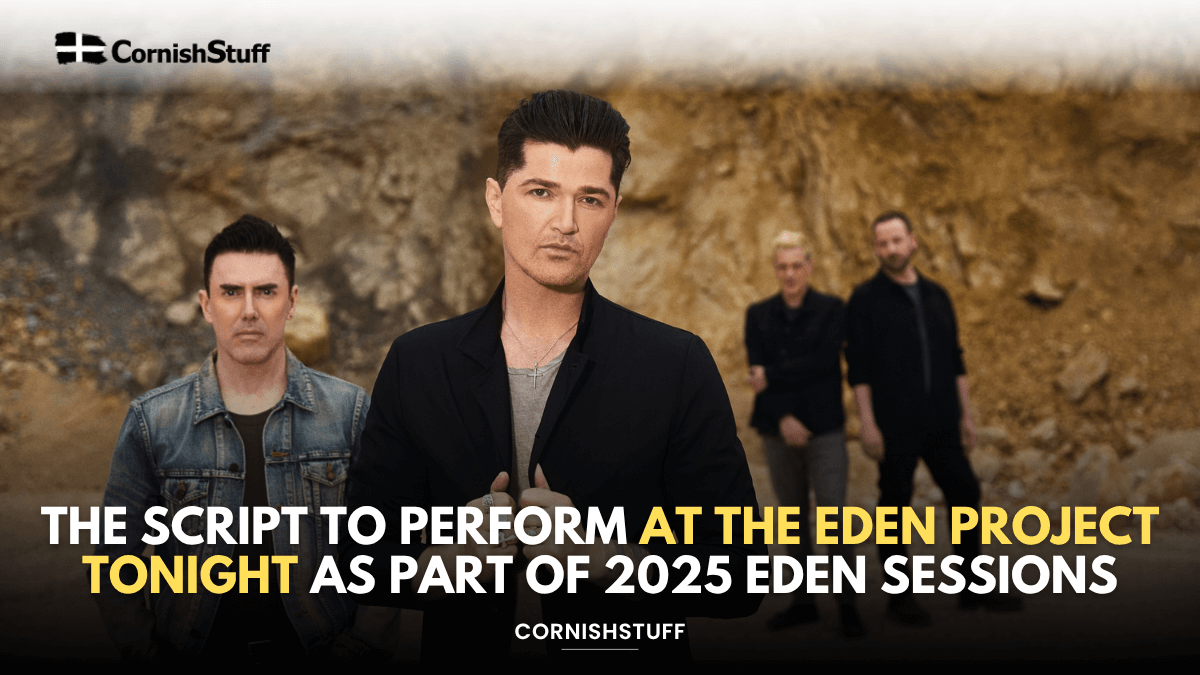 The Script to Perform at the Eden Project Tonight as Part of 2025 Eden Sessions - CornishStuff