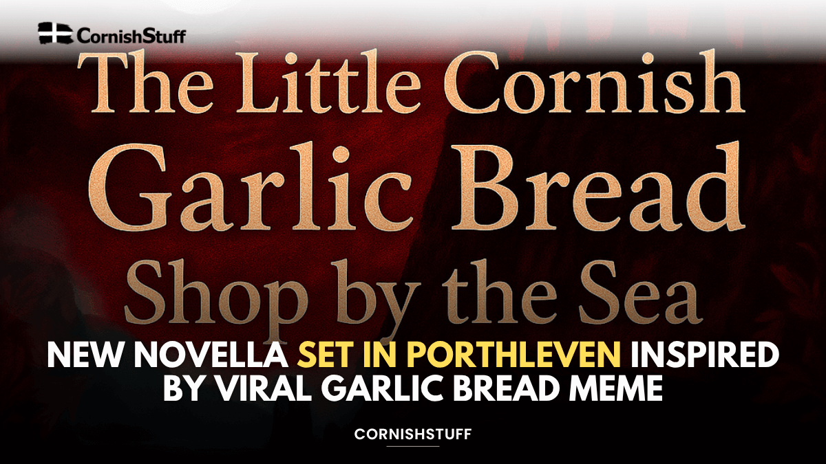 New Novella Set in Porthleven Inspired by Viral Garlic Bread Meme ...