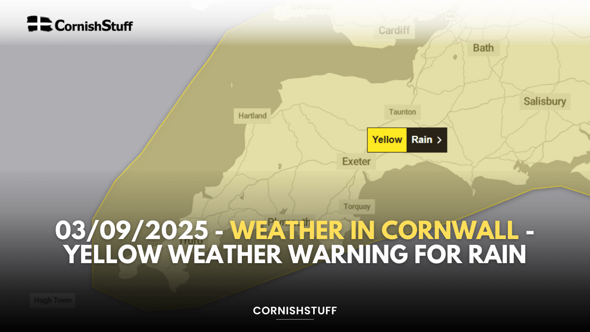 03/09/2025 - Weather in Cornwall - Yellow Weather Warning For Rain ...