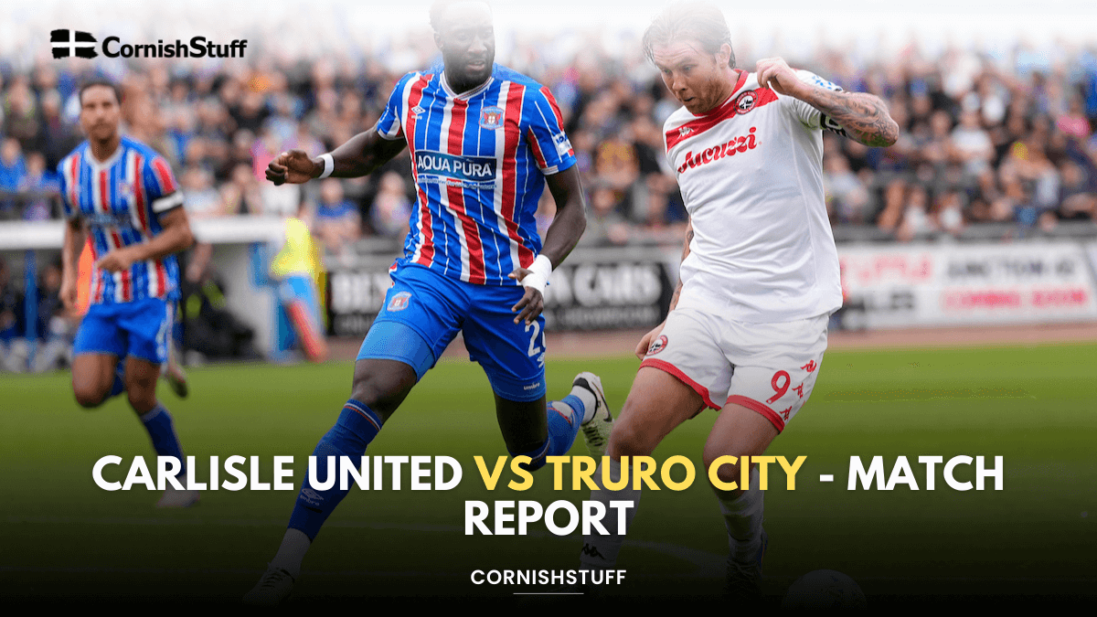 Carlisle United vs Truro City - Match Report - CornishStuff