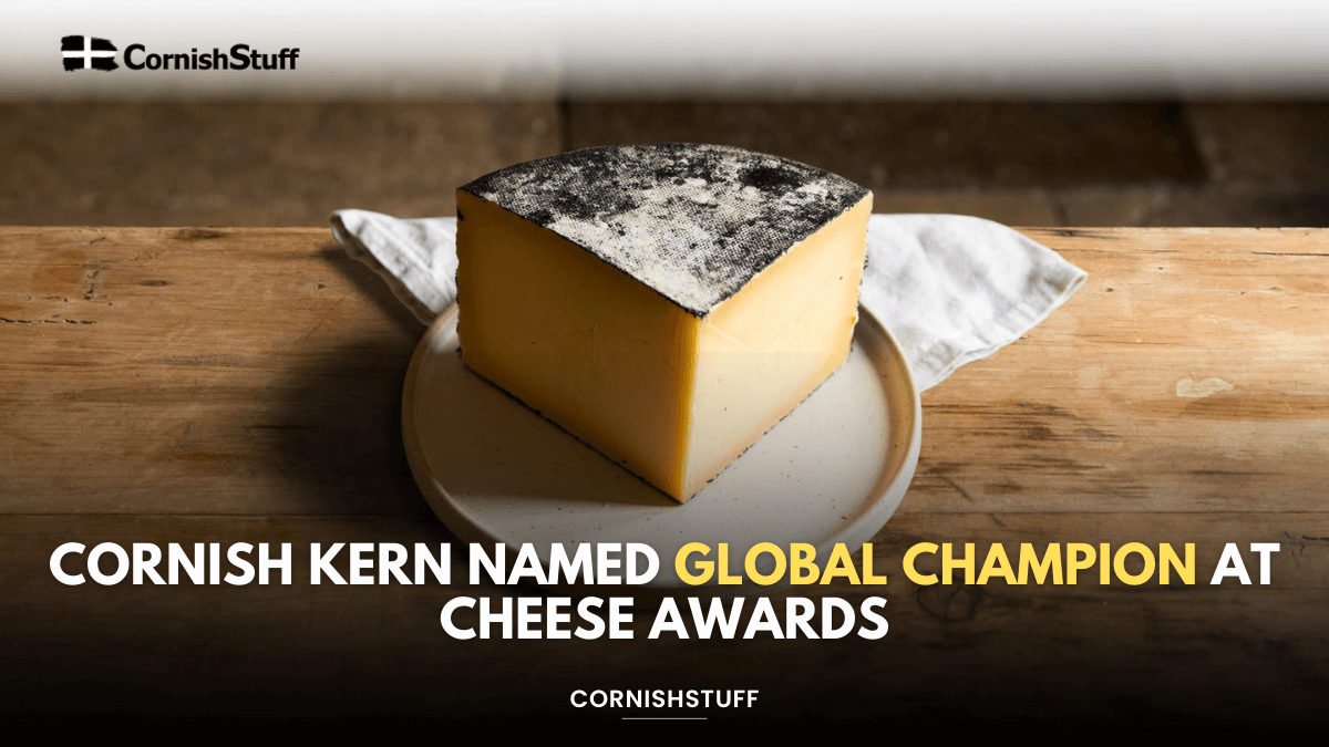 Cornish Kern Named Global Champion at Cheese Awards - CornishStuff