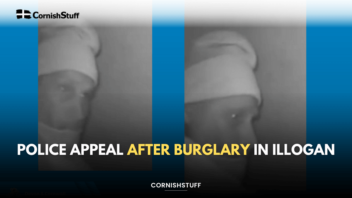 Police Appeal After Burglary in Illogan - CornishStuff
