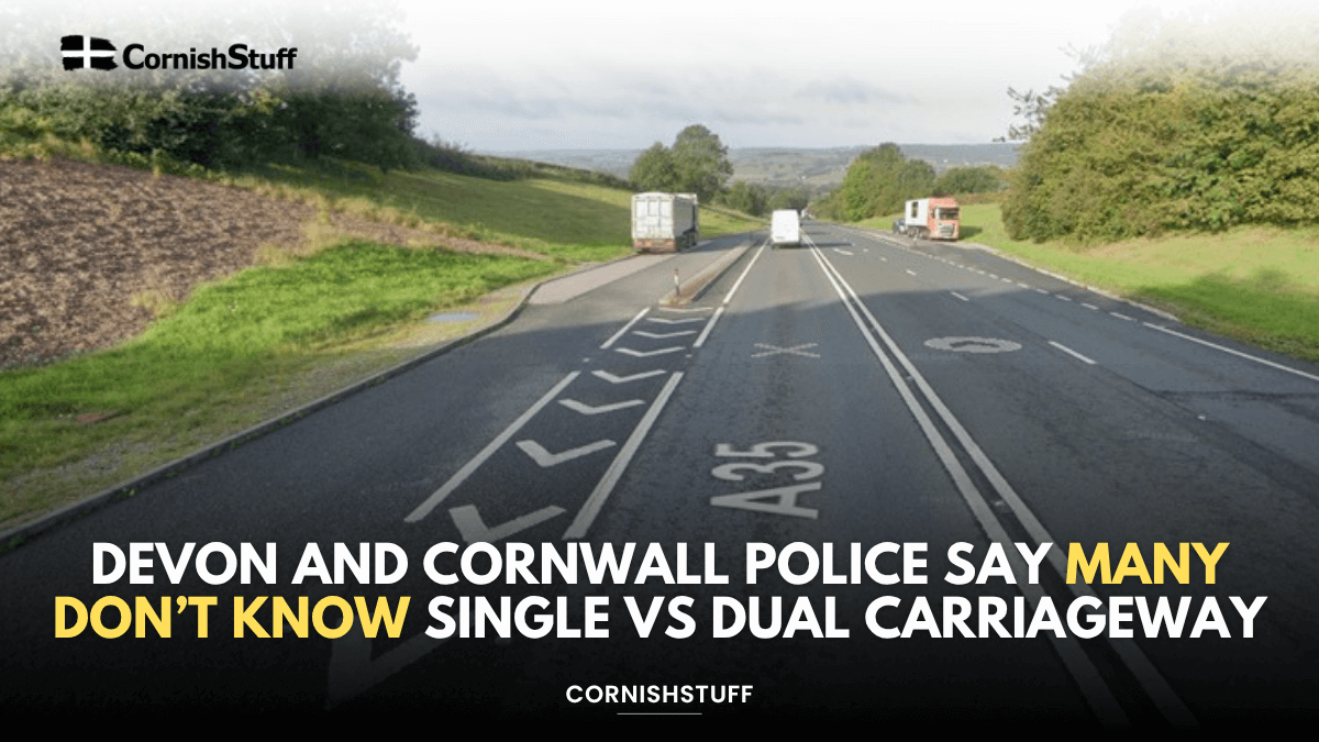 Devon and Cornwall Police Say Many Don’t Know Single vs Dual Carriageway - CornishStuff