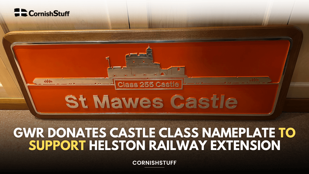 GWR Donates Castle Class Nameplate to Support Helston Railway Extension ...