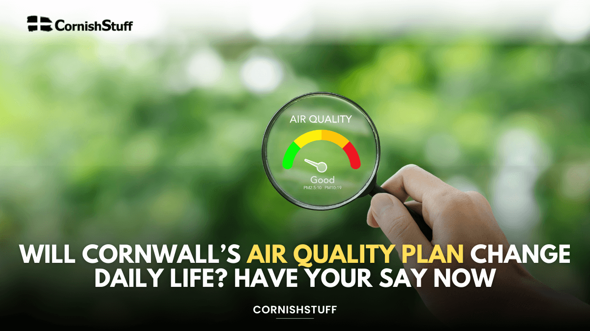 Will Cornwall’s Air Quality Plan Change Daily Life? Have Your Say Now ...