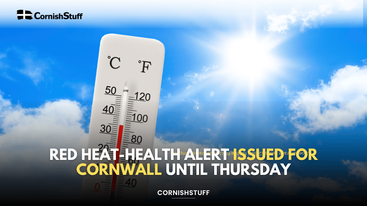 Red heat-health alert issued for Cornwall until Thursday - CornishStuff